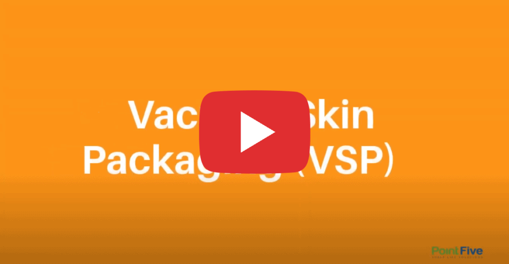 | Overview of Vacuum Skin Packaging (VSP)